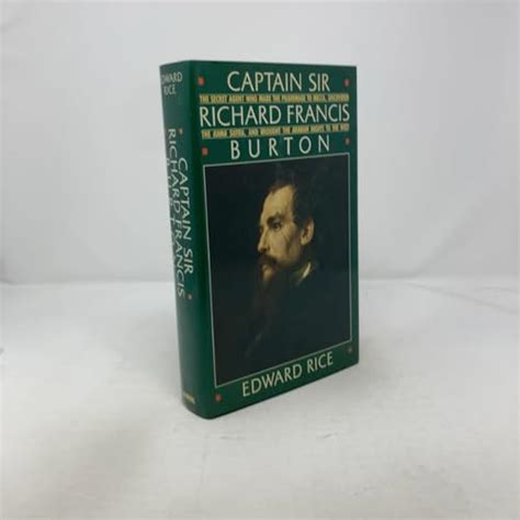 Captain Sir Richard Francis Burton The Secret Agent Who Made The