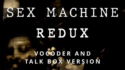 Sly Stones Sex Machine Redux Talk Box And Vocoder Version Youtube