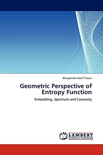 Geometric Perspective Of Entropy Function Embedding Spectrum And Convexity By Bhupendra Nath