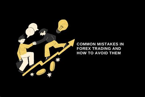 Common Mistakes In Forex Trading And How To Avoid Them