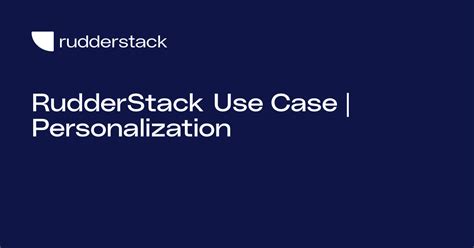 rudderstack use case personalization