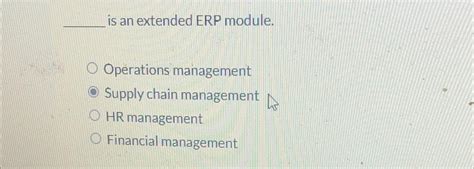 Solved Is An Extended ERP Module Operations ManagementSupply Chegg Com