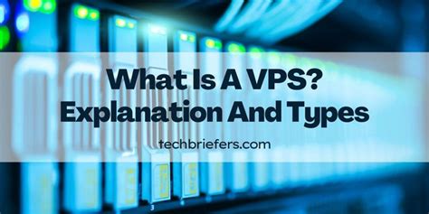 What Is A Vps Complete Explanation And Types Techbriefers