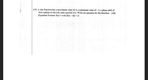 solved 15 a sine function has a maximum value of 4 a