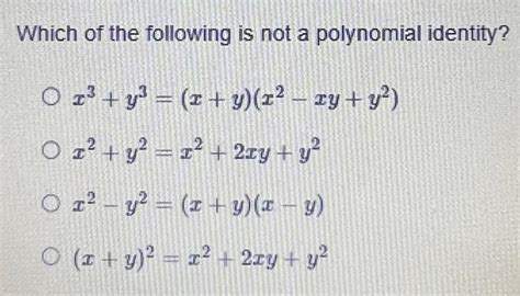 Solved Which Of The Following Is Not A Polynomial Identity