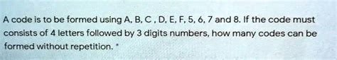 solved a code is to be formed using a b c d e f 5 6 7 and 8 if the