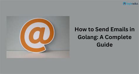 How To Send Emails In Golang A Complete Guide By Kevinmathew2816 On