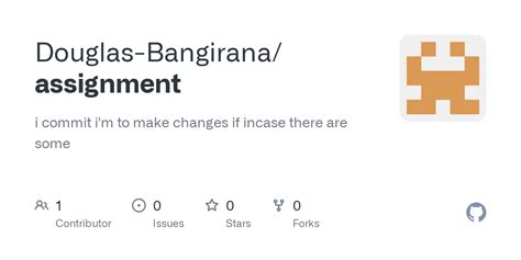 GitHub Douglas Bangirana Assignment I Commit I M To Make Changes If Incase There Are Some