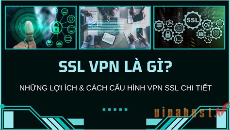 2025 Ssl Vpn Là Gì Lợi ích And Cách Cấu Hình Vpn Ssl Từ A Z