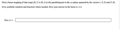 solved find a linear mapping g that maps [0 1] x [0 1] to