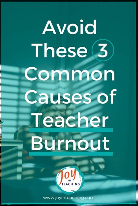 Avoid These 3 Common Causes Of Teacher Burnout Joy In Teaching