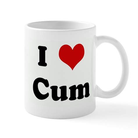I Love Cum 11 Oz Ceramic Mug I Love Cum Mug By Custom Cafepress