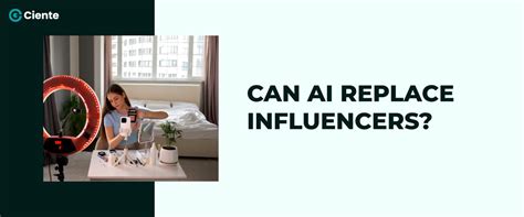 Can Ai Replace Influencers Artificial Intelligence Is Transforming By Team Ciente Medium