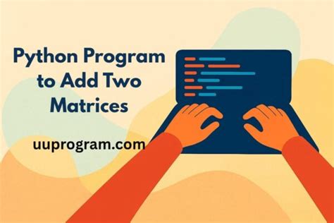 Write A Python Program To Add Two Matrices