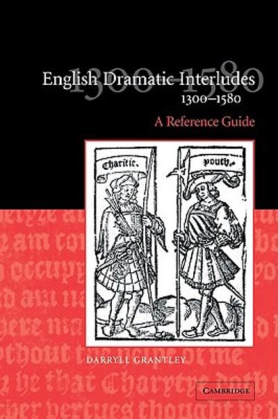English Dramatic Interludes 1300 1580 A Reference Guide
