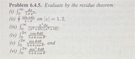 Problem 6 4 5 Evaluate By The Residue Theorem I Chegg Com