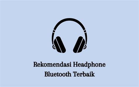 Rekomendasi Headphone Bluetooth Terbaik Senjanesia