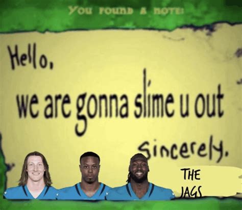 We Are Gonna Slime You Out Sincerely The Jags Meme We Are Gonna Slime You Out Sincerely The