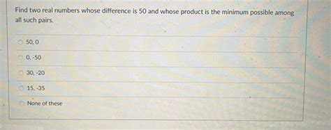 solved find two real numbers whose difference is 50 and