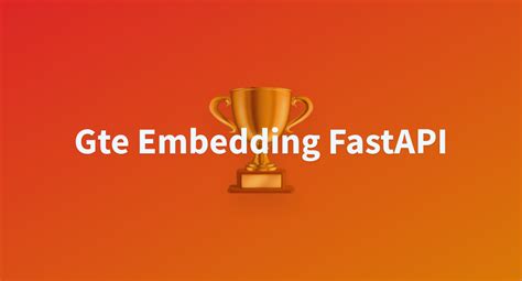 gte embedding fastapi a hugging face space by thecuong