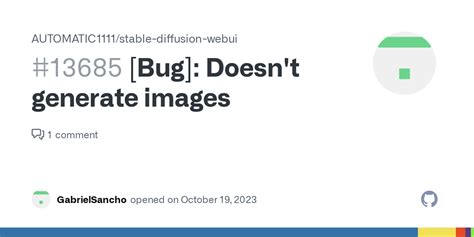 Bug Doesn T Generate Images Issue AUTOMATIC Stable Diffusion Webui GitHub