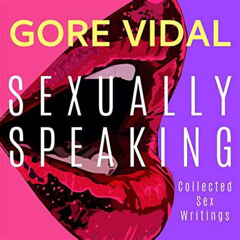 Gore Vidal Sexually Speaking Collected Sex Writings Audio Download Gore Vidal Donald Weise