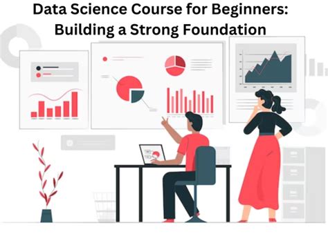 Data Science Course For Beginners Building A Strong Foundation