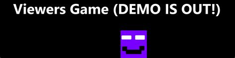 ViewersGame VERY SMALL UPDATE TO DEMO By AnimationGameDev