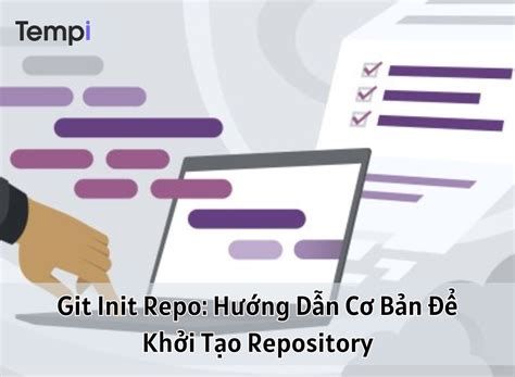 Git Init Repo Hướng Dẫn Cơ Bản Để Khởi Tạo Repository
