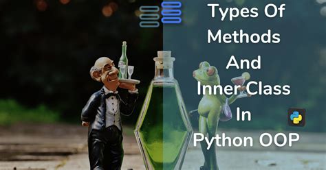 The 3 Types Of Methods And Inner Class In Python Oop Python Hub