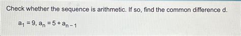 Solved Check Whether The Sequence Is Arithmetic If So Chegg