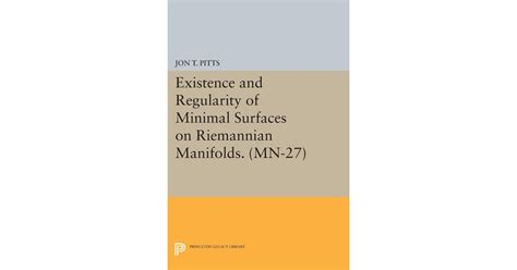 Existence And Regularity Of Minimal Surfaces On Riemannian Manifolds Princeton University Press