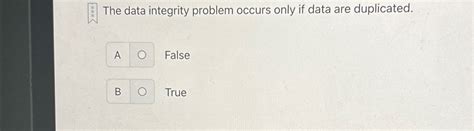 Solved The Data Integrity Problem Occurs Only If Data Are Solved The Data Integrity Problem Occurs Only If Data Are