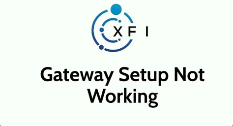 How To Fix Xfi Gateway Setup Not Working Networkbuildz