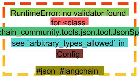 Runtimeerror No Validator Found For Class Langchaincommunitytoolsjsontooljsonspec See