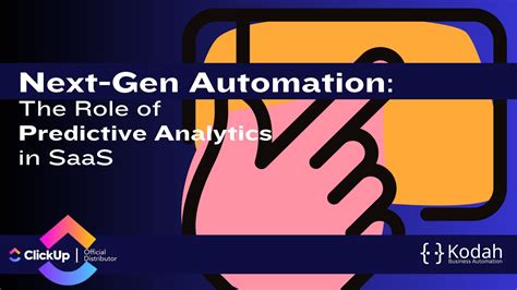 Next Gen Automation The Role Of Predictive Analytics In Saas Kodah
