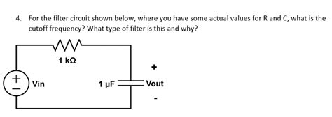 Solved For The Filter Circuit Shown Below Where You Have Chegg Com