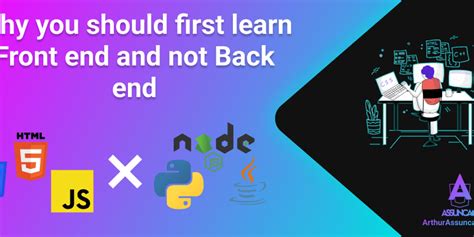 Why You Should First Learn Front End And Not Back End Dev Community