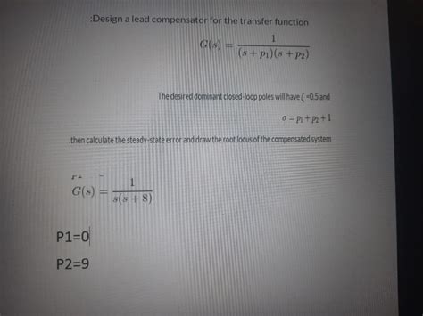 Solved Design A Lead Compensator For The Transfer Function