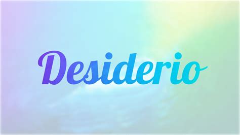 Significado De Desiderio Nombre Español Para Tu Bebe Niño O Niña
