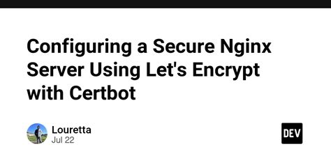 Configuring A Secure Nginx Server Using Lets Encrypt With Certbot