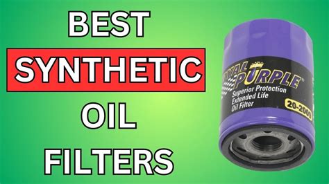 Best Oil Filter For Full Synthetic