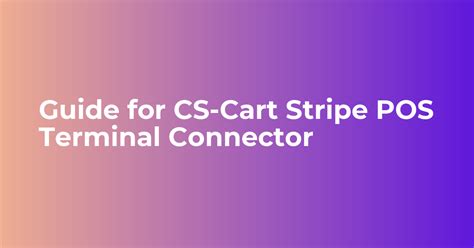 Guide For Cs Cart Stripe Pos Terminal Connector