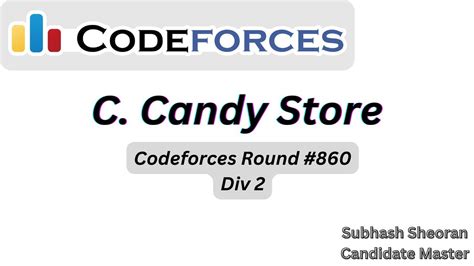 Codeforces Round Div Problem C Candy Store YouTube