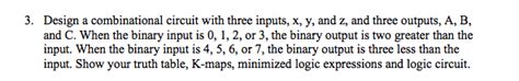 solved design a combinational circuit with three inputs x