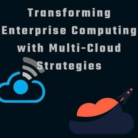 Transforming Enterprise Computing with Multi-Cloud Strategies - IBTimes India