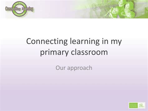 Ppt Connecting Learning In My Primary Classroom Powerpoint
