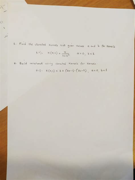solved 1 find the iterated kernels with given values a and