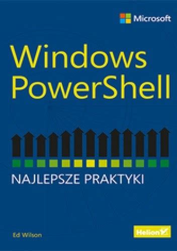 Windows Powershell Najlepsze Praktyki Ed Wilson Książka W