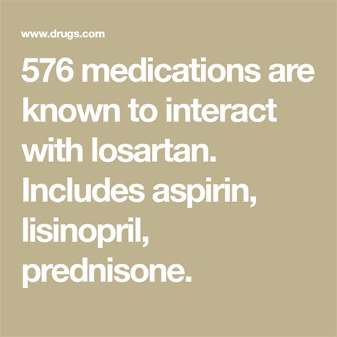 576 Medications Are Known To Interact With Losartan Includes Aspirin Lisinopril Prednisone